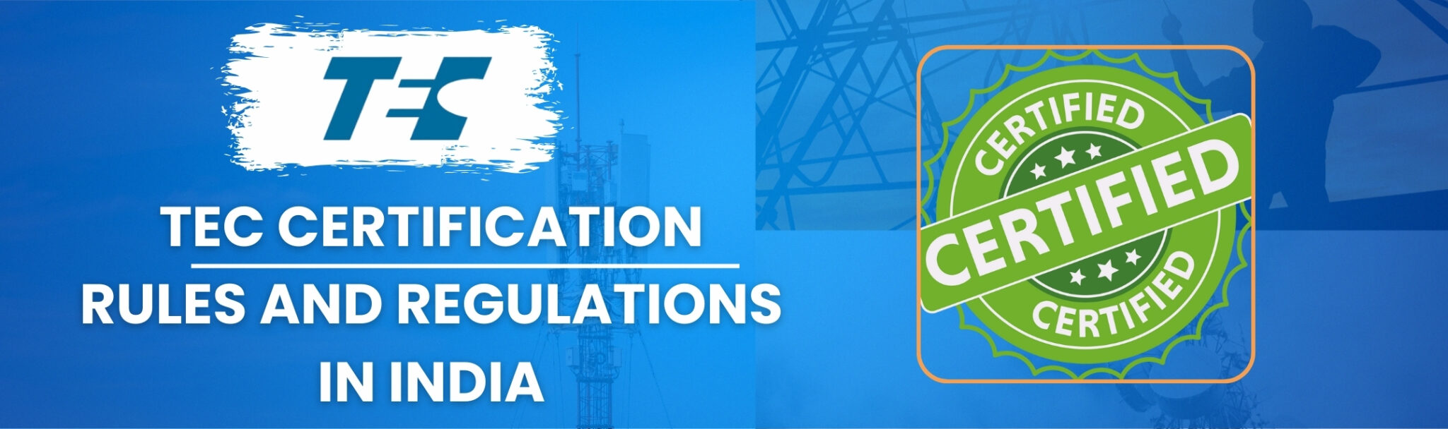 TEC Certification Rules and Regulations in India - AV Blogs